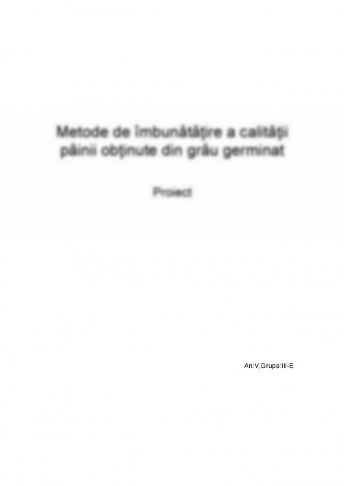 Proiect: Metode de îmbunătățire a calității pâinii obținute din grâu ...