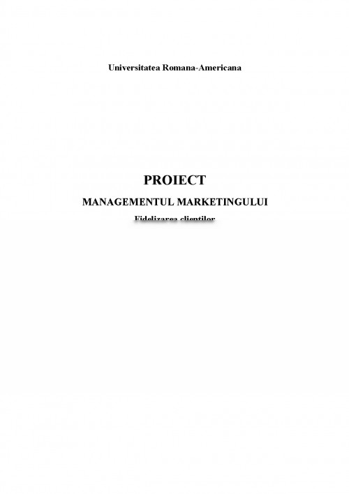 Referat: Managementul marketingului - fidelizarea clienților (#442886)