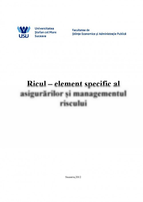 Referat: Riscul - element specific al asigurărilor și managementul ...